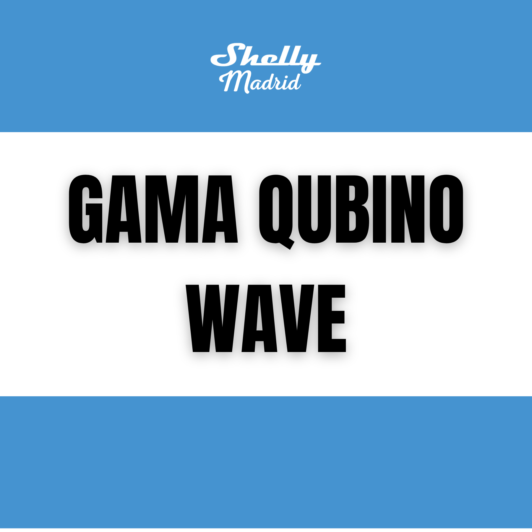 Gama Qubino Wave – ShellyMadrid.com